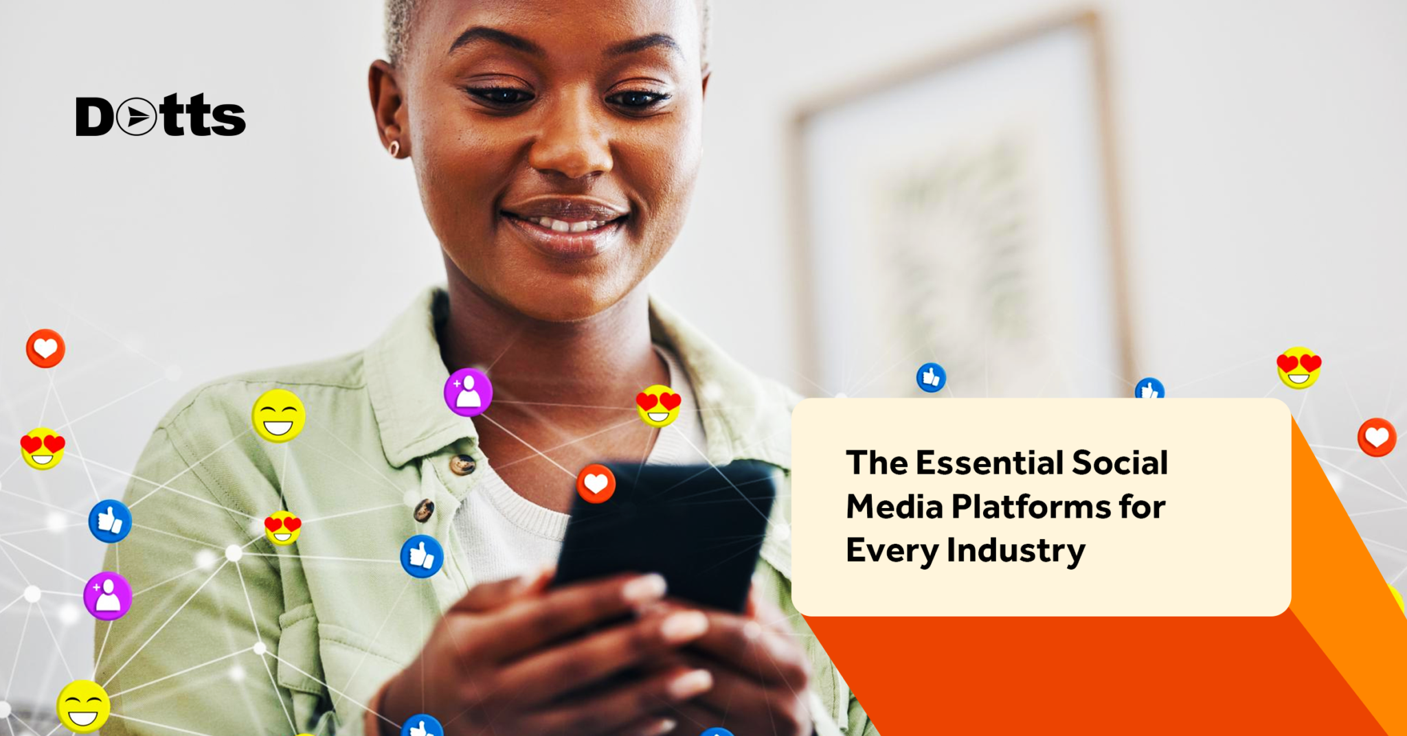 The Essential Social Media Platforms for Every Industry - Dott Media House